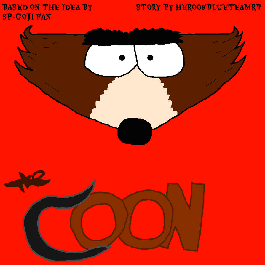 The Coon Movie: Release Poster #1 by HeroofBlueTeamRB on DeviantArt