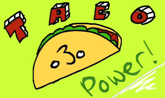 Taco Power! by Cocohorse on DeviantArt
