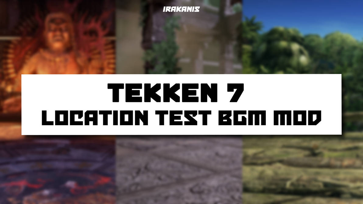 Tekken 7 Location Test (2014) BGM Mod by Irakanis on DeviantArt
