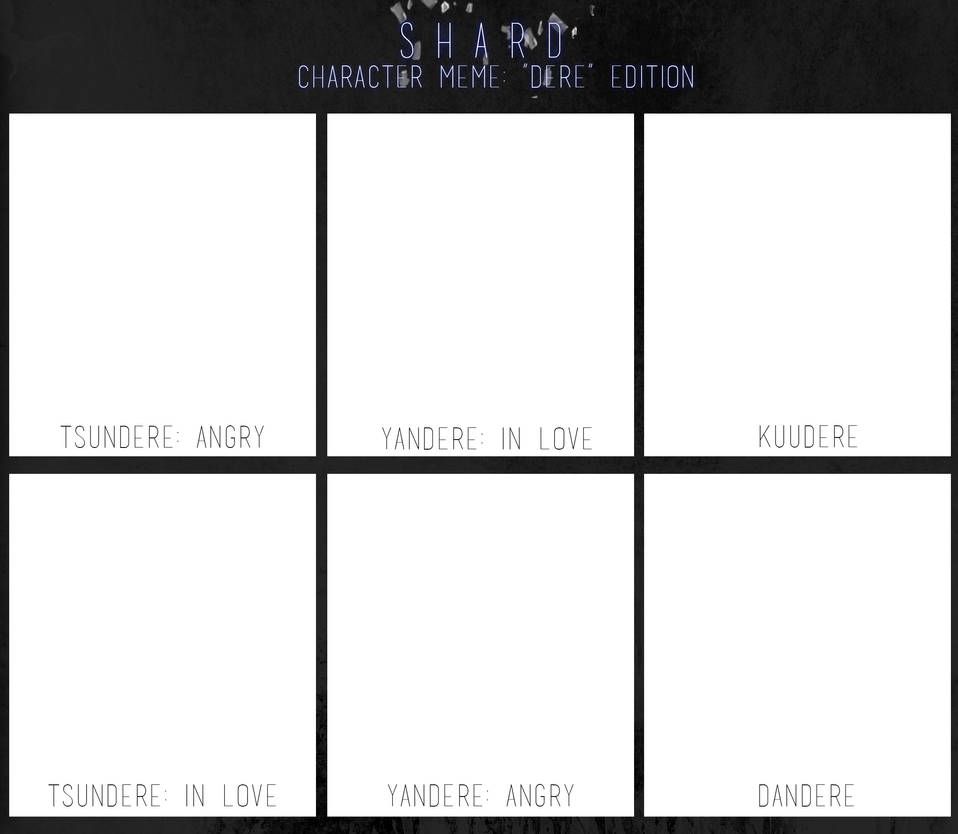SHARD: Character Meme, Dere Edition by Tally-cat on DeviantArt
