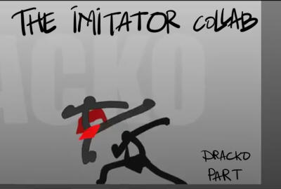 THE IMITATOR COLLAB Dracko Part by DRACKOJIANO on DeviantArt