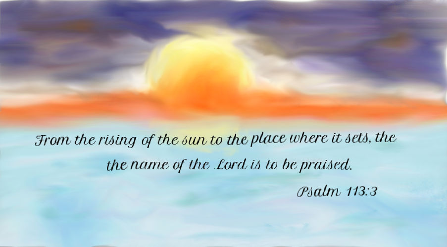 Psalm 113:3 by SilverLunar185736 on DeviantArt
