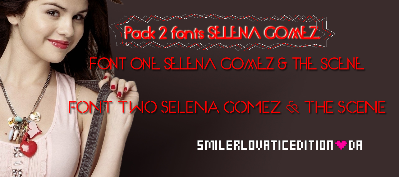 Pack 2 fonts SELENA GOMEZ by SMILERLOVATICedition on DeviantArt