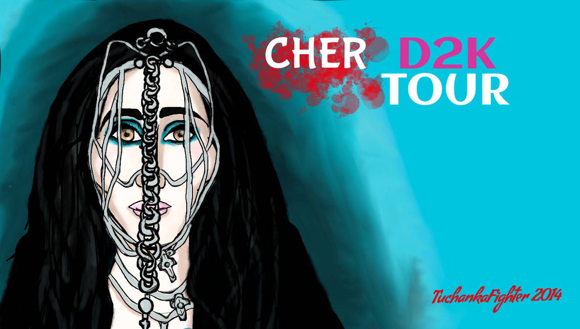 CHER D2K TOUR by TuchankaFighter on DeviantArt