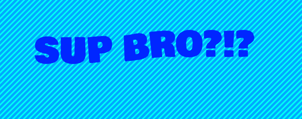 sup bro by apool14 on DeviantArt