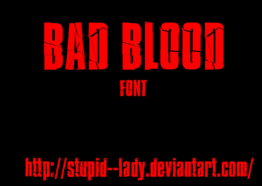 Bad Blood Font by Stupid--Lady on DeviantArt