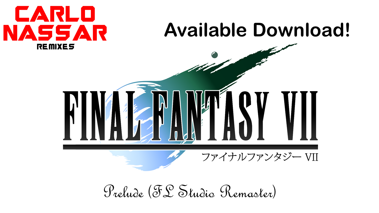 Final Fantasy VII - Prelude (FL Studio Remaster) by CarlotheVisualizer ...