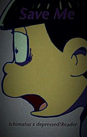Save Me - Ichimatsu x Depressed!Reader: Part 2 by SillyCookieSonic123 ...