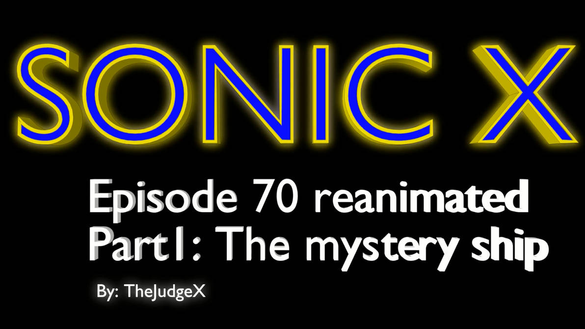 Sonic X :Episode 70 reanimation part 1 by TheJudgeX on DeviantArt