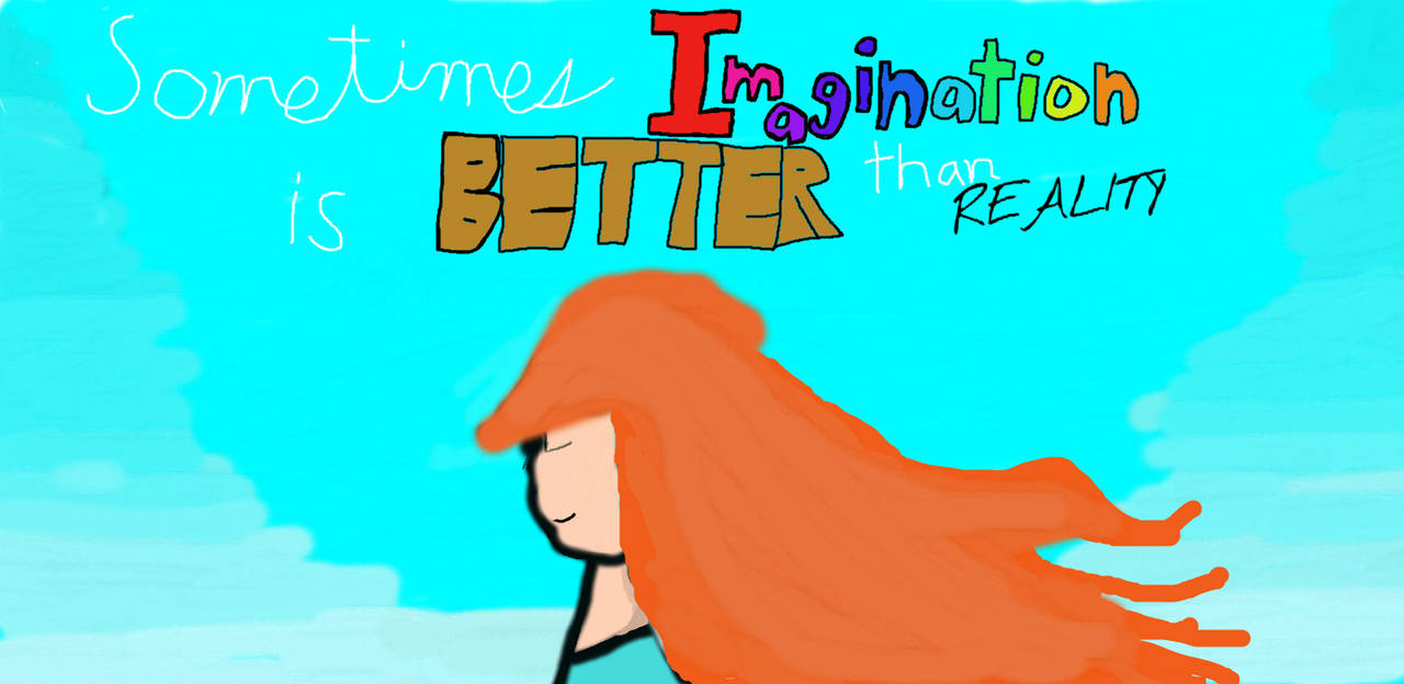 Imagination by Ideagiver56 on DeviantArt