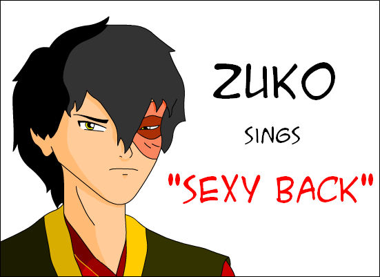 Zuko Sings Sexy Back By Red Kuran On Deviantart