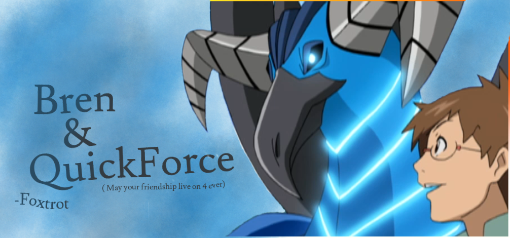 A Tribute to Bren and QuickForce by Samurai-Ifrit752 on DeviantArt