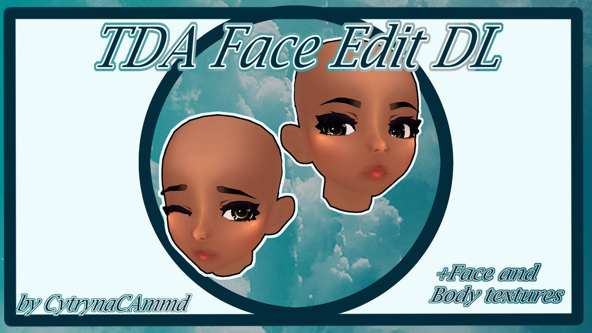 TDA Face Edit DL (+ Face Tex and Body Tex) 2.0 by CytrynaCAmmd on ...