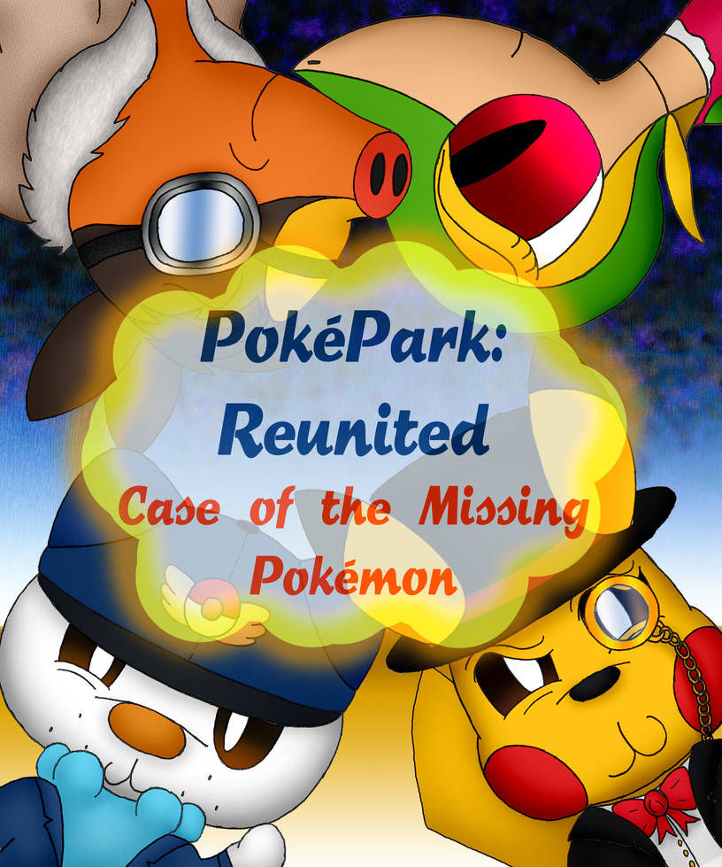 PokePark Reunited Case of the Missing Pokemon (P) by NotMolo on DeviantArt