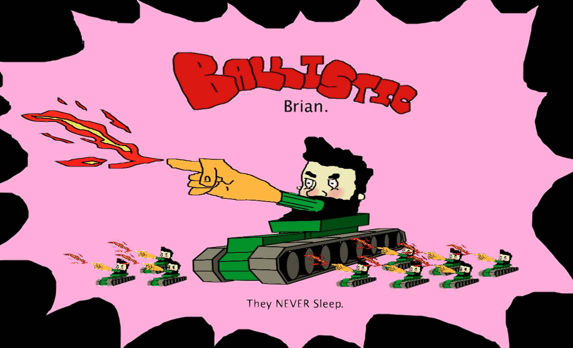 Ballistic Brian by ButterMyBiscuits on DeviantArt