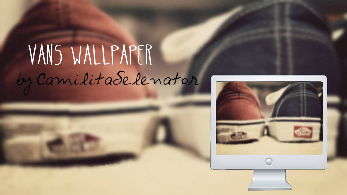 Vans Wallpaper by CamilitaSelenator on DeviantArt