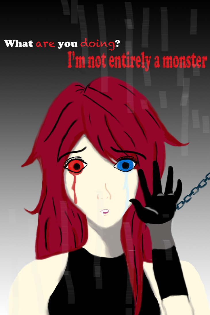 I'm not a mOnstEr by crypticNumerals on DeviantArt I'm not a mOnstEr by crypticNumerals on DeviantArt