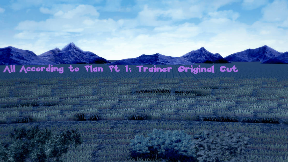 All According to Plan Pt 1: Original Cut by DigiConjurer on DeviantArt