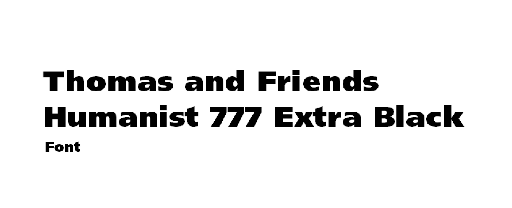 Thomas and Friends Humanist 777 Extra Black Font by Charlie316 on ...
