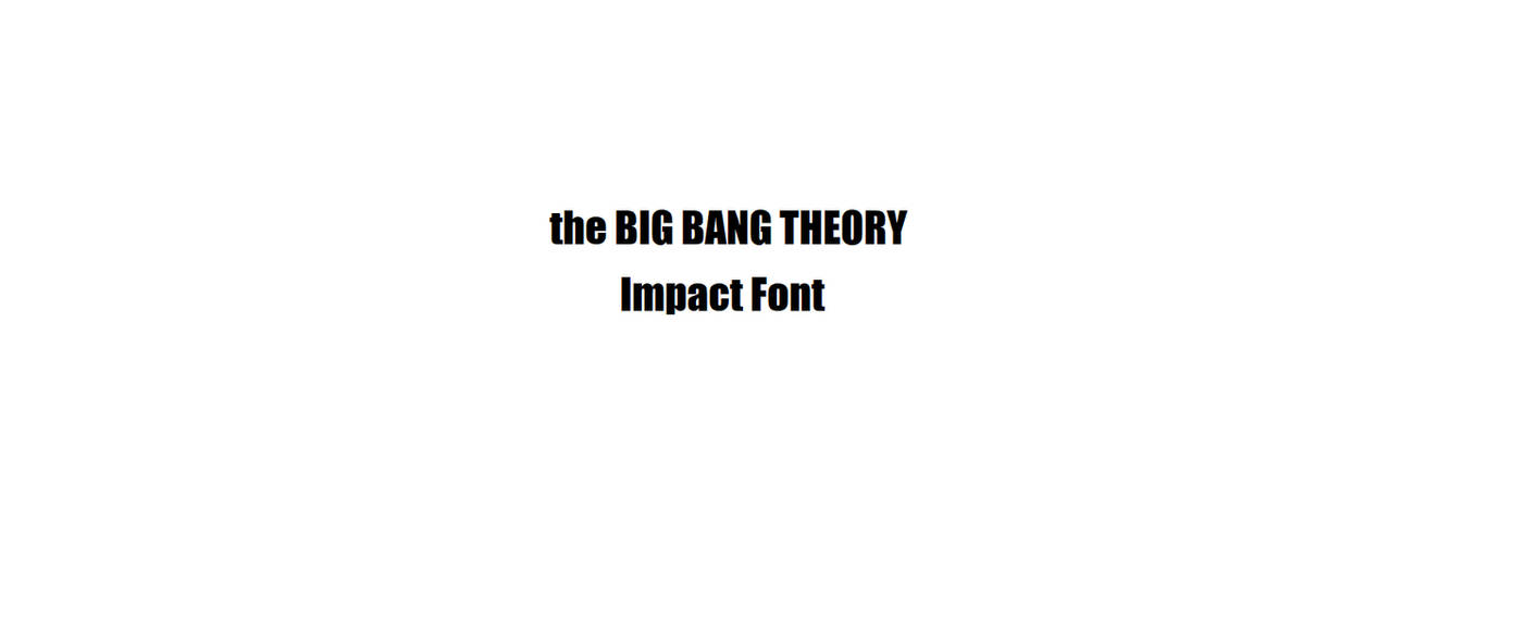 The Big Bang Theory - Impact Font by Charlie316 on DeviantArt