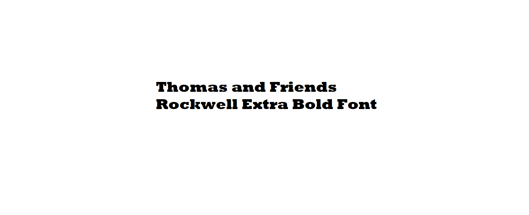 Thomas and Friends - Rockwell Extra Bold Font by Charlie316 on DeviantArt