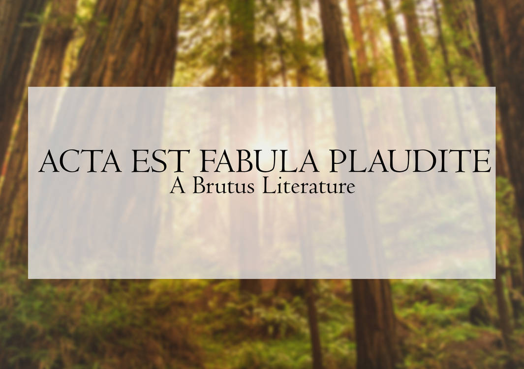 [DOTW] Acta Est Fabula Plaudite | Lit by dogeatingdirt on DeviantArt