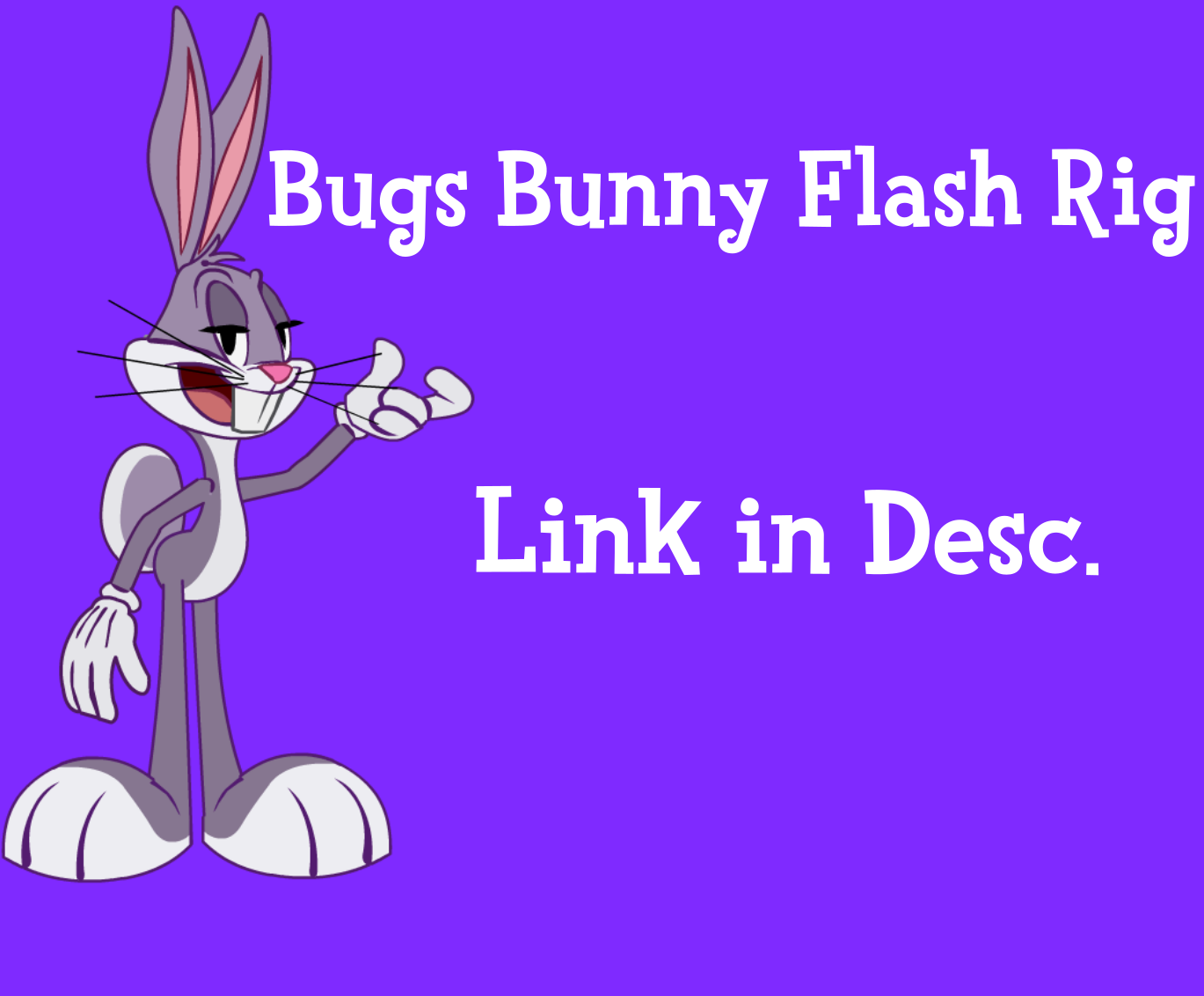 Bugs Flash Rig Download by tn1608 on DeviantArt