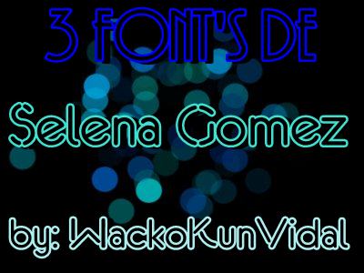 3 fonts de selena gomez by WackoKunVidal on DeviantArt