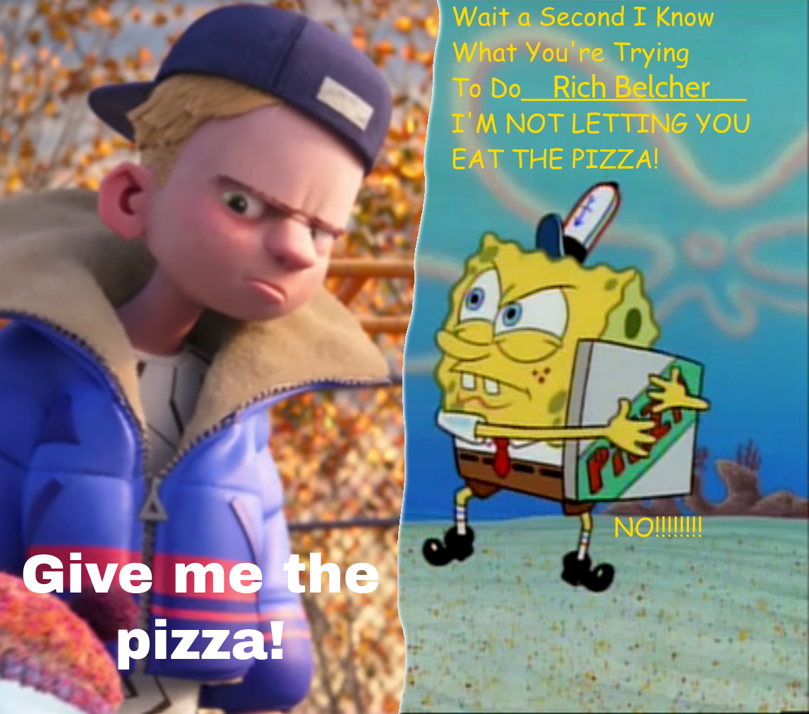 Rich Belcher Wants the Pizza from SpongeBob by jacobstout on DeviantArt