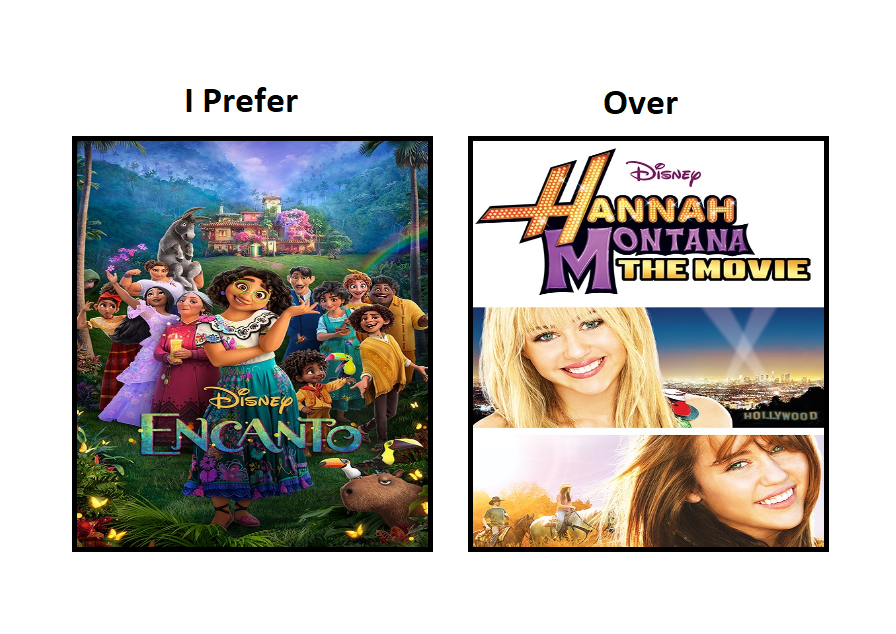 I Prefer Encanto over Hannah Montana: The Movie by jacobstout on DeviantArt