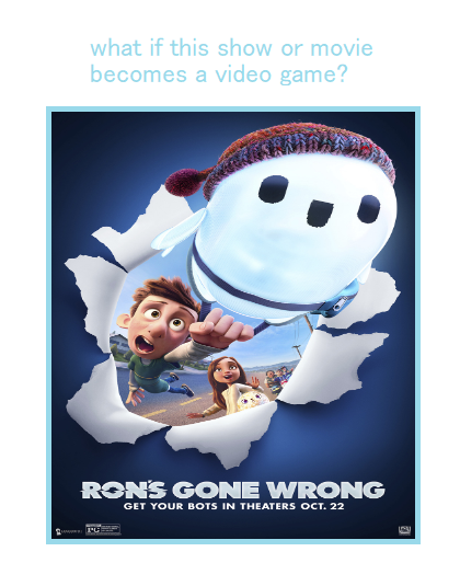 What if Ron's Gone Wrong Becomes a Video Game? by jacobstout on DeviantArt