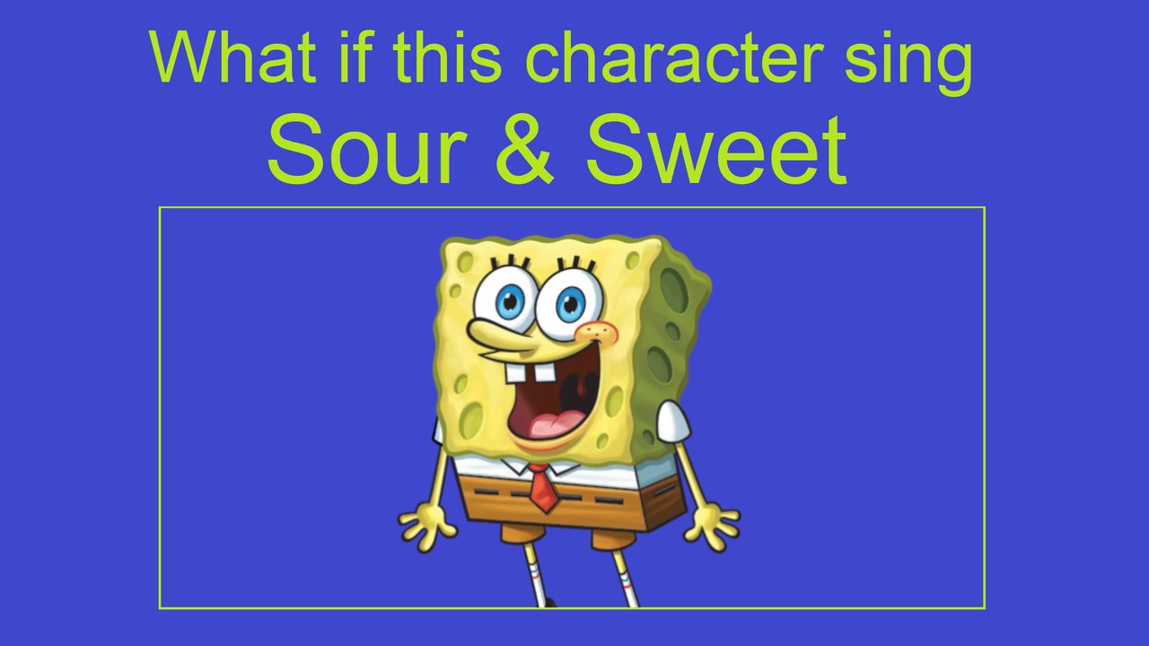 What if SpongeBob Sings Sour and Sweet? by jacobstout on DeviantArt
