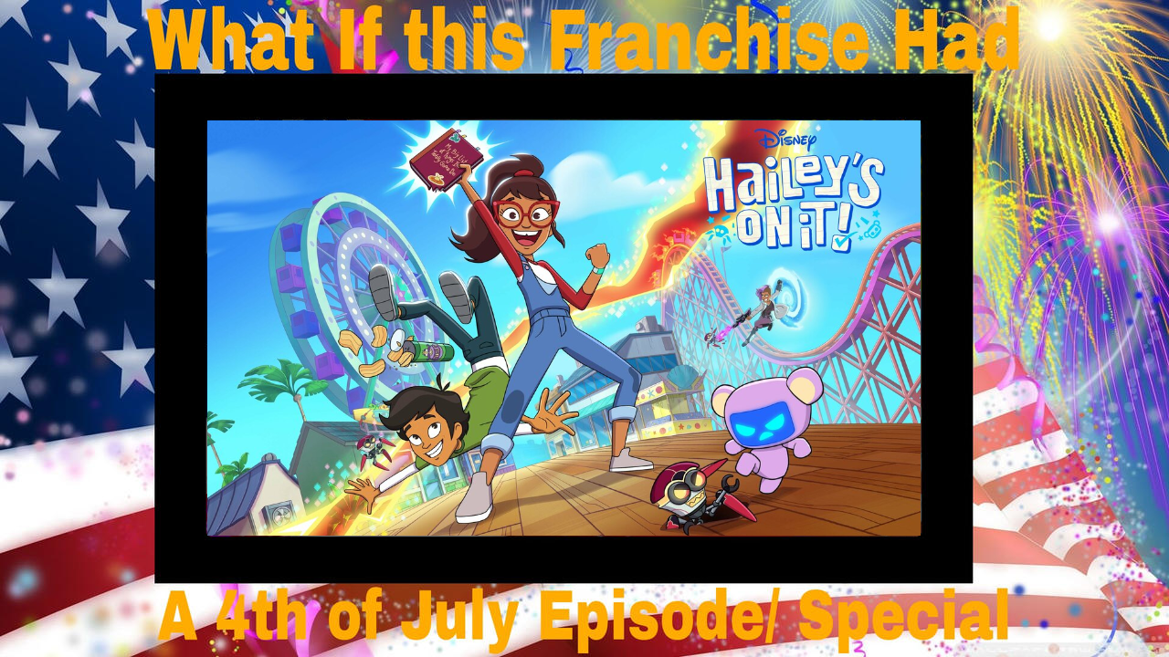 What if Hailey's On It! Had a 4th of July Episode? by jacobstout on ...