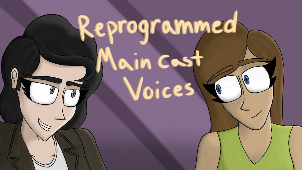 Reprogrammed|Headcanon Voices by TopHatCharlie on DeviantArt