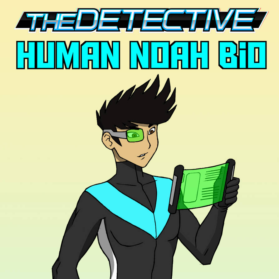 Human Noah Bio by Sapphire1X7 on DeviantArt