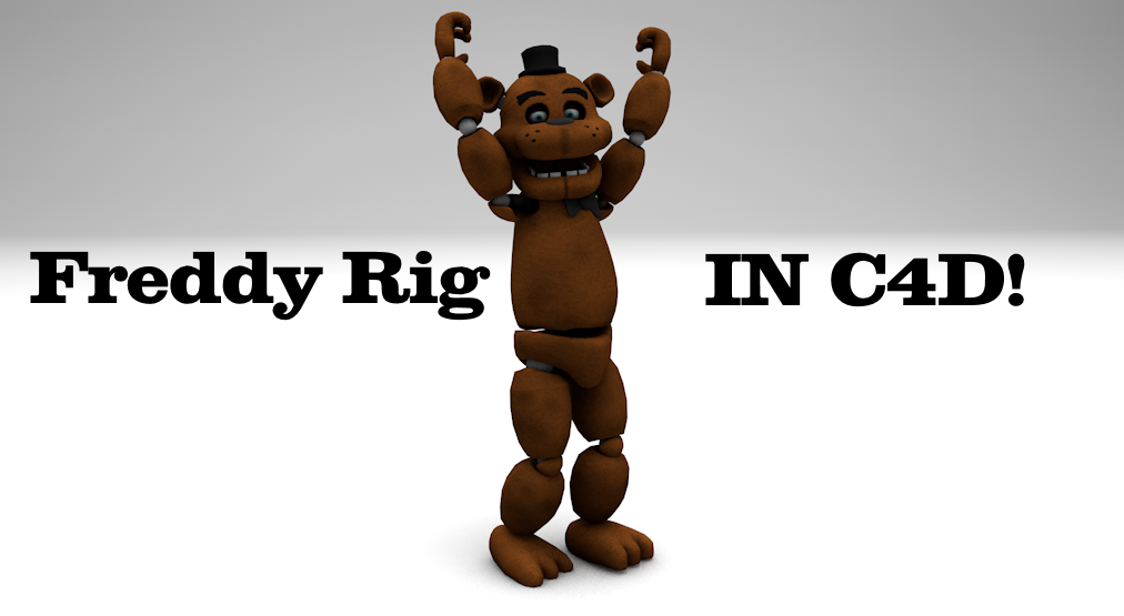 C4D Freddy Fazbear Rig [Download] by ErvinGamez on DeviantArt