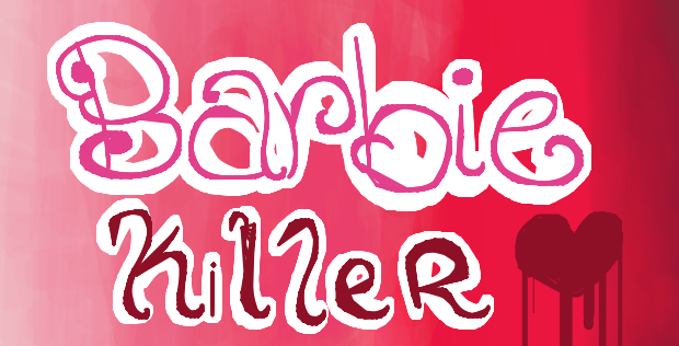 Barbie Killer! by MiniBarbie030 on DeviantArt