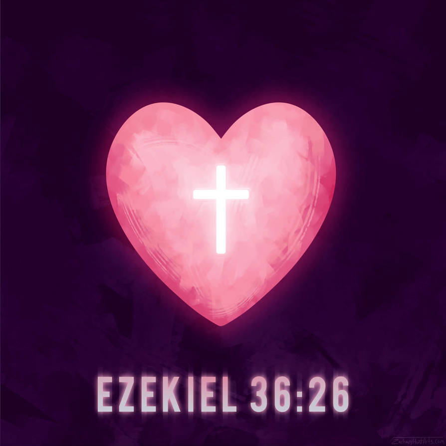 Ezekiel 36:26 by ZacharyHunt90 on DeviantArt