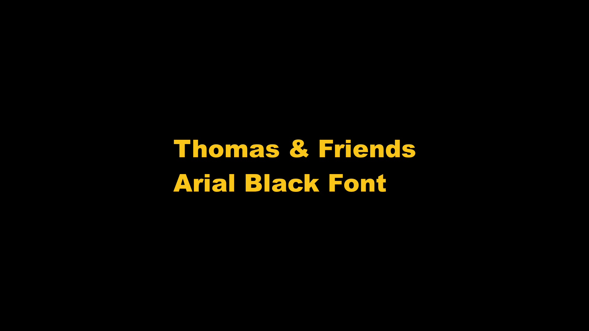 Thomas and Friends Arial Black Font by Charlieaat on DeviantArt
