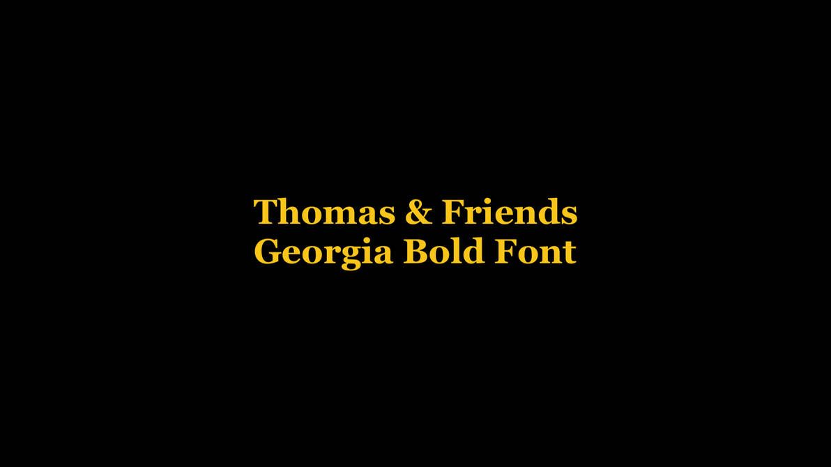 Thomas and Friends Georgia Bold Font by Charlieaat on DeviantArt