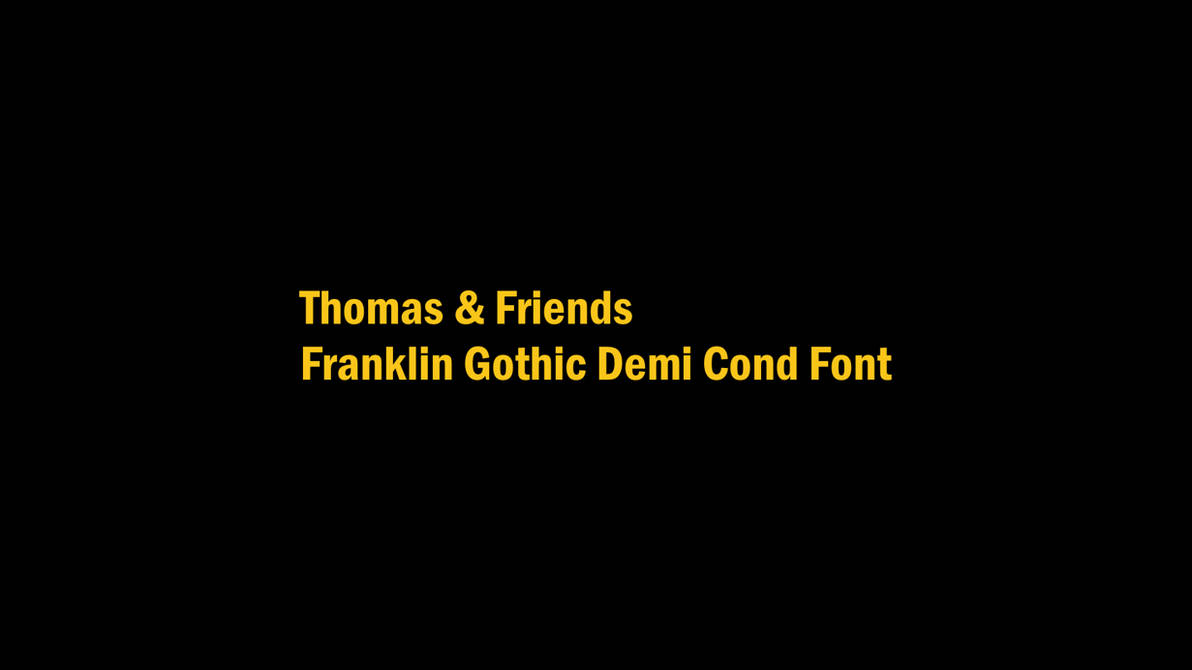 Thomas and Friends Franklin Gothic Demi Cond Font by Charlieaat on ...