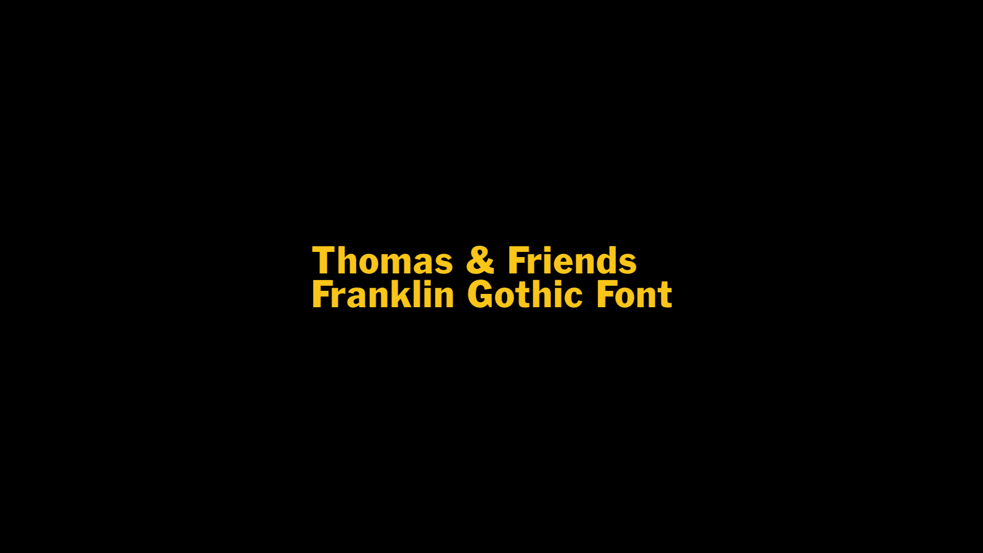 Thomas and Friends Franklin Gothic Font by Charlieaat on DeviantArt