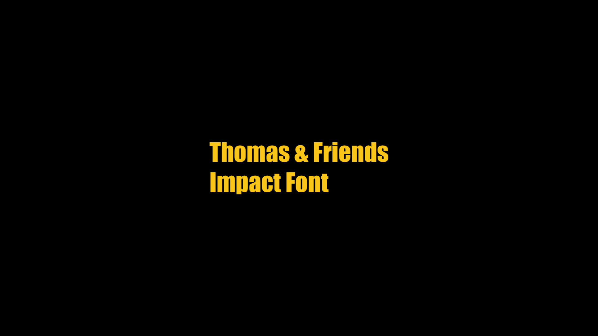 Thomas and Friends Impact Font by Charlieaat on DeviantArt