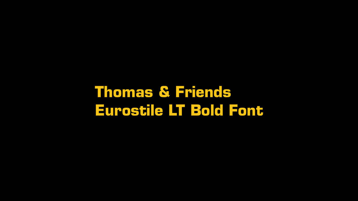 Thomas and Friends Eurostile LT Bold Font by Charlieaat on DeviantArt