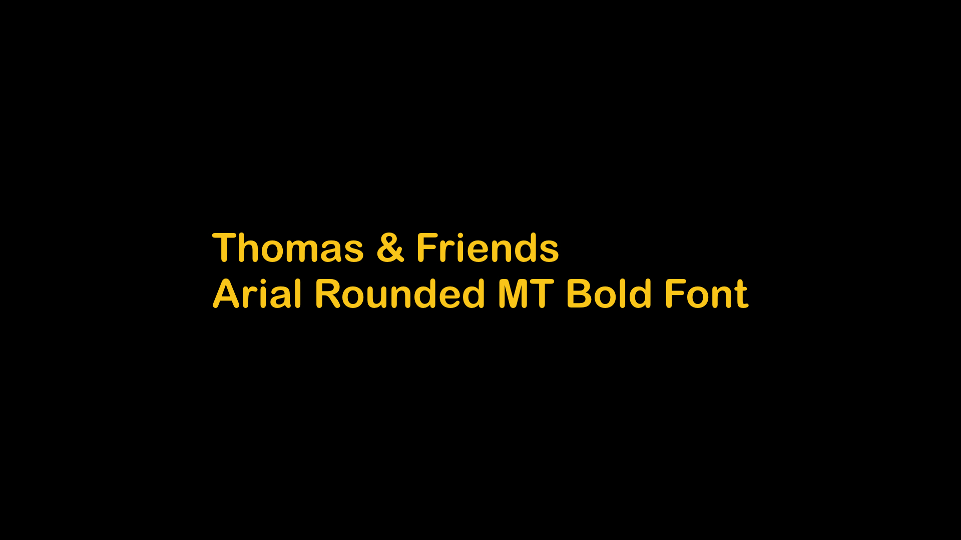 Thomas and Friends Arial Rounded MT Bold Font by Charlieaat on DeviantArt