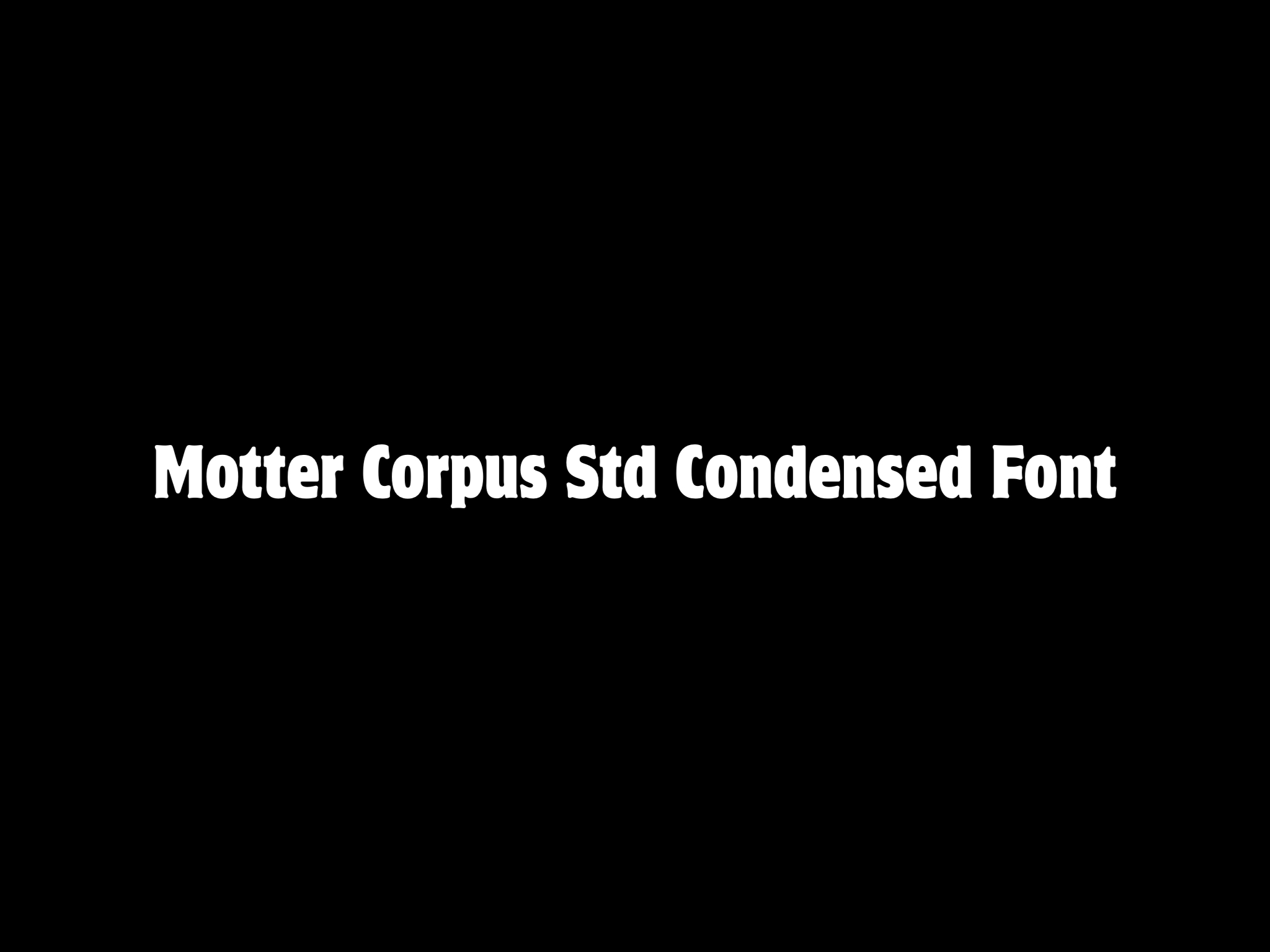 Motter Corpus Std Condensed Font by Charlieaat on DeviantArt