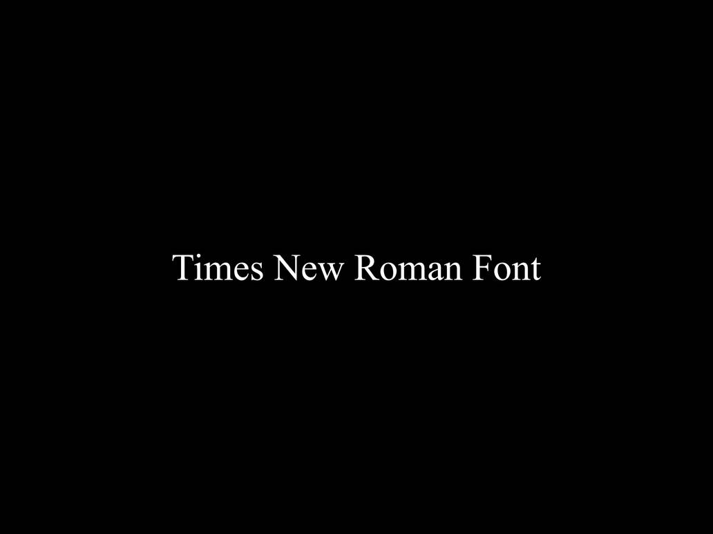 Times New Roman Font by Charlieaat on DeviantArt