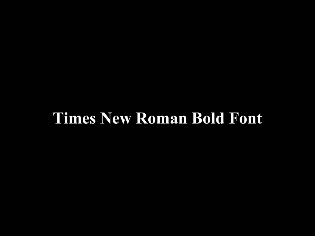 Times New Roman Bold Font by Charlieaat on DeviantArt
