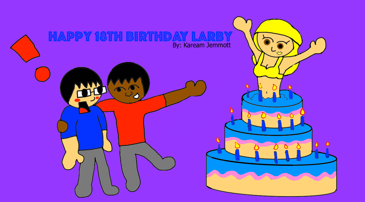 Larby's 18th Birthday Gift by KStarboy on DeviantArt