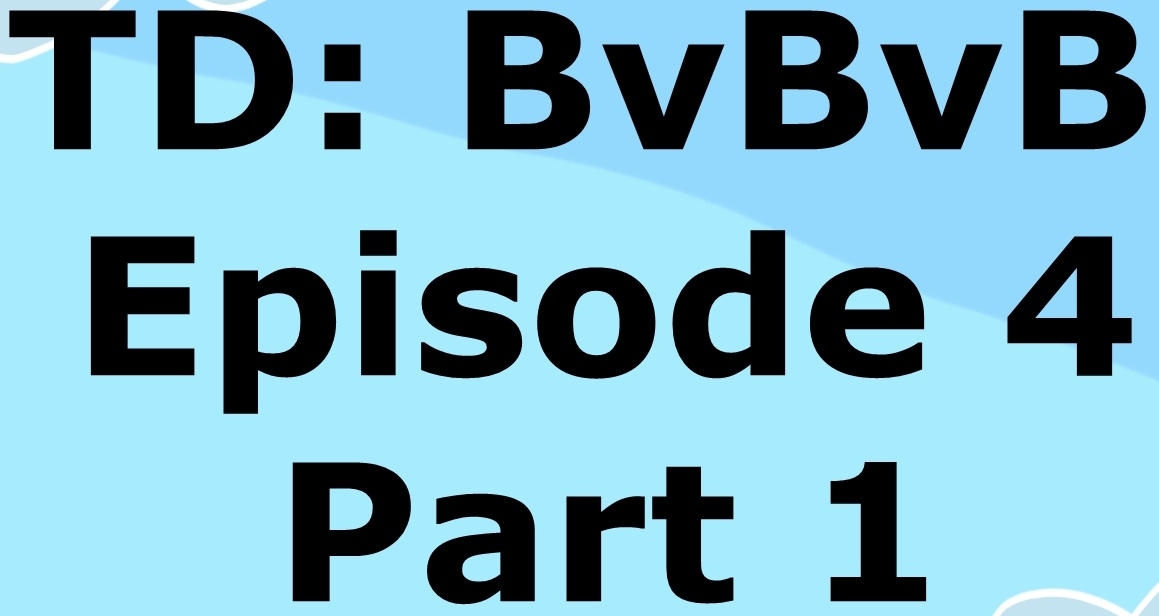 BvBvB - Episode 4 (Part 1) by Blue-Moon-Warrior on DeviantArt